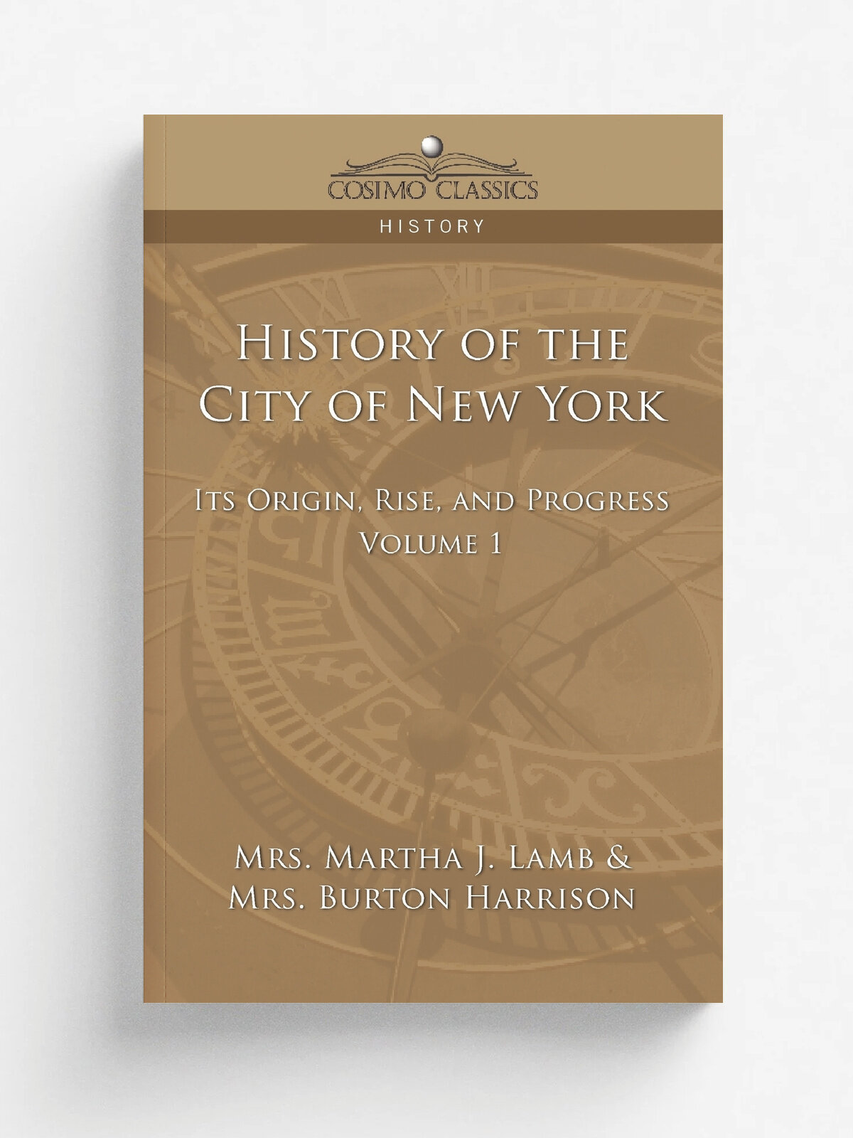 History of the City of New York. Its Origin, Rise and Progress - Vol. 1