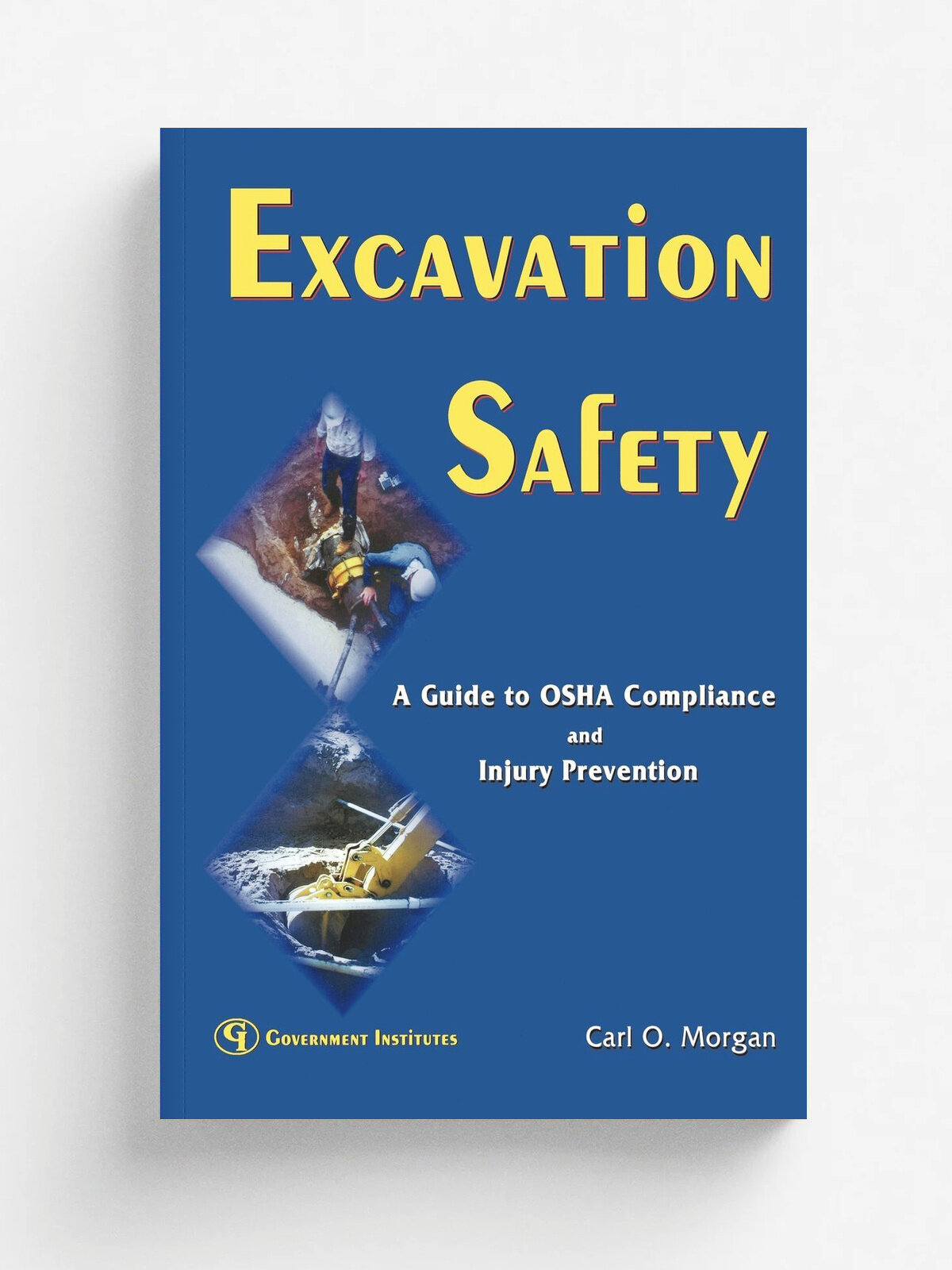 Excavation Safety. A Guide to OSHA Compliance and Injury Prevention