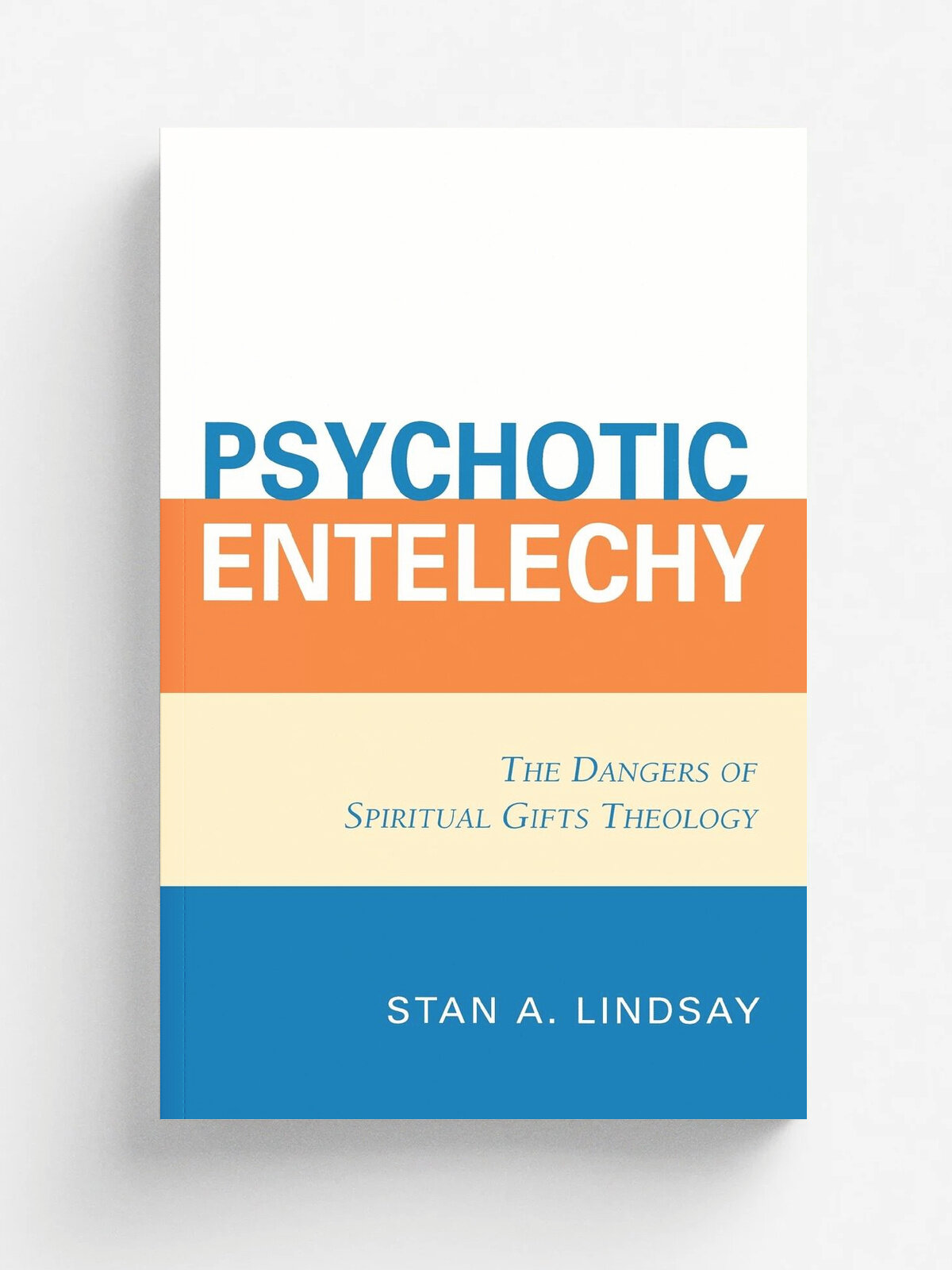 Psychotic Entelechy. The Dangers of Spiritual Gifts Theology