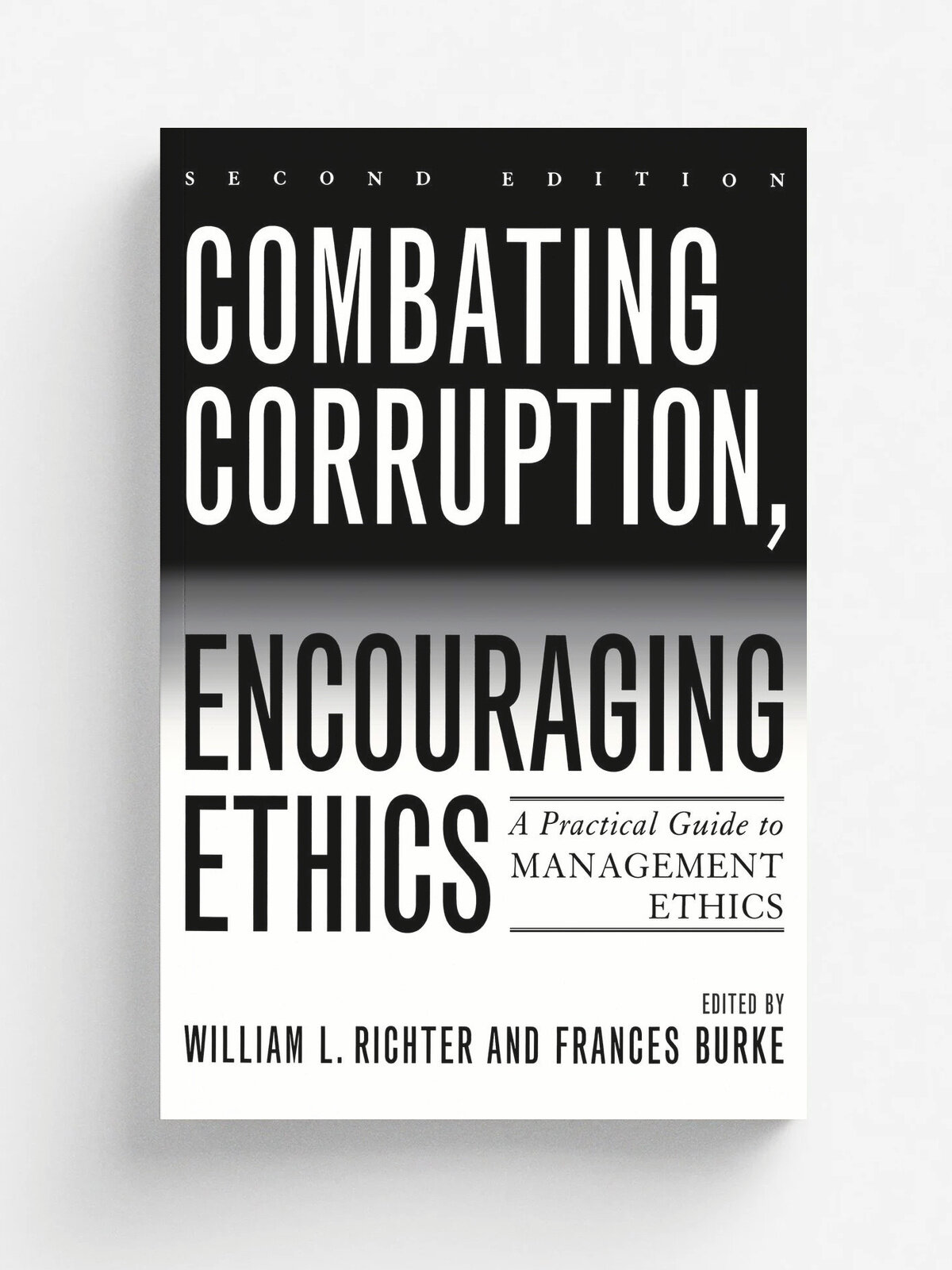 Combating Corruption, Encouraging Ethics. A Practical Guide to Management Ethics