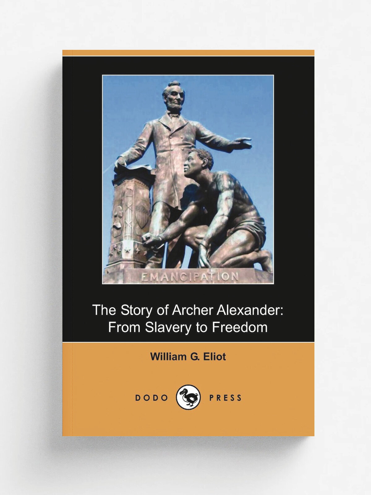 The Story of Archer Alexander. From Slavery to Freedom (Dodo Press)