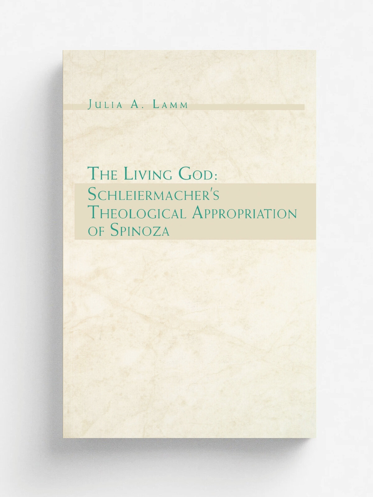 The Living God. Schleiermacher's Theological Appropriation of Spinoza