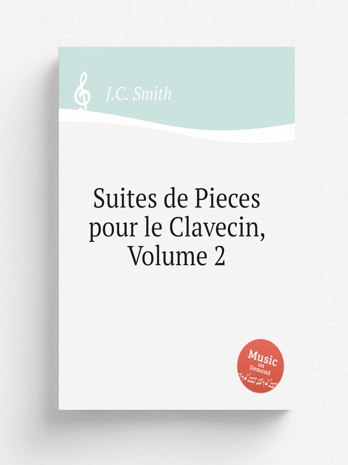 Suites de Pieces pour le Clavecin, Volume 2 | J.C. Smith | Репринт