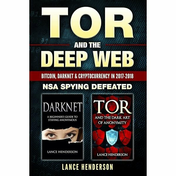 Tor and the Deep Web: Bitcoin, DarkNet & Cryptocurrency (2 in 1 Book) 2017-18: NSA Spying Defeated，Reprinted paperback book