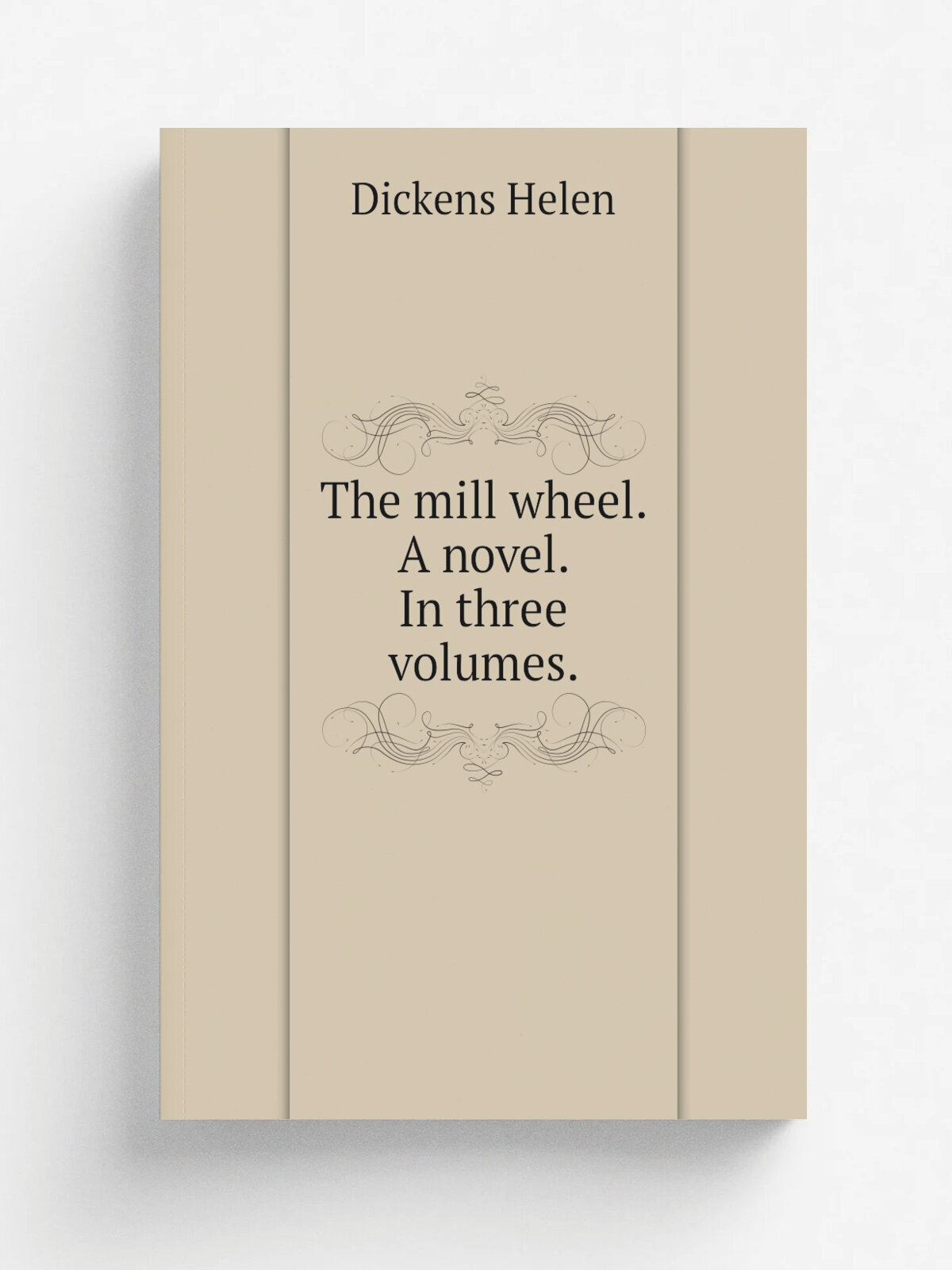 The mill wheel. A novel. In three volumes. | Dickens Helen | Репринт