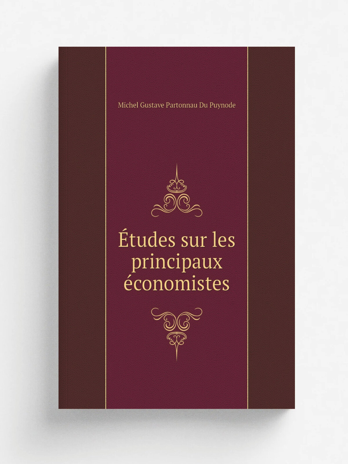. tudes sur les principaux . conomistes | Michel Gustave Partonnau Du Puynode | 1868 | Paris : Guillaumin et cie | Репринт