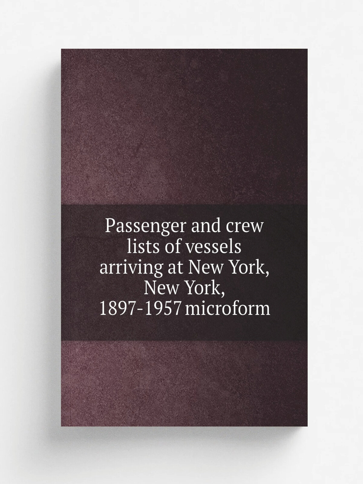 Passenger and crew lists of vessels arriving at New York, New York, 1897-1957 microform
