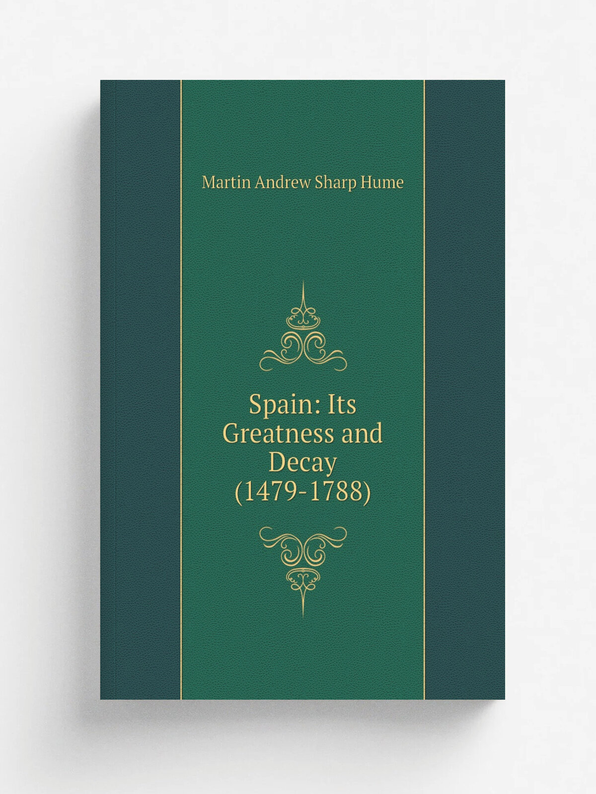 Spain: Its Greatness and Decay (1479-1788)