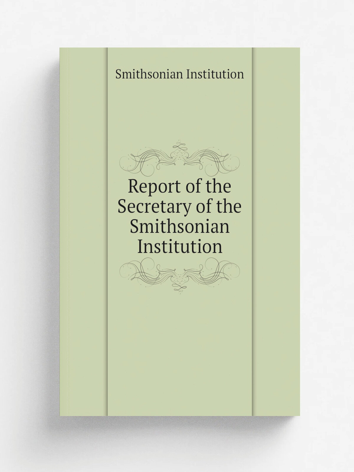 Report of the Secretary of the Smithsonian Institution | Smithsonian Institution | 1847 | . Washington, D.C. : Smithsonian Institution. | Репринт