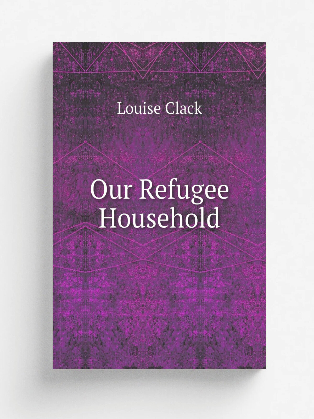 Our Refugee Household | Louise Clack | Репринт