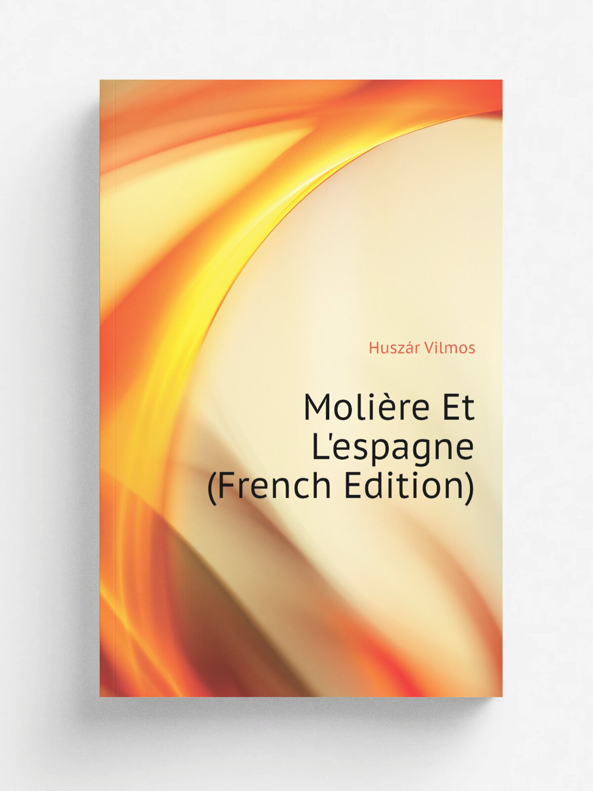 Moli.re Et L'espagne (French Edition) | Husz.r Vilmos | Репринт