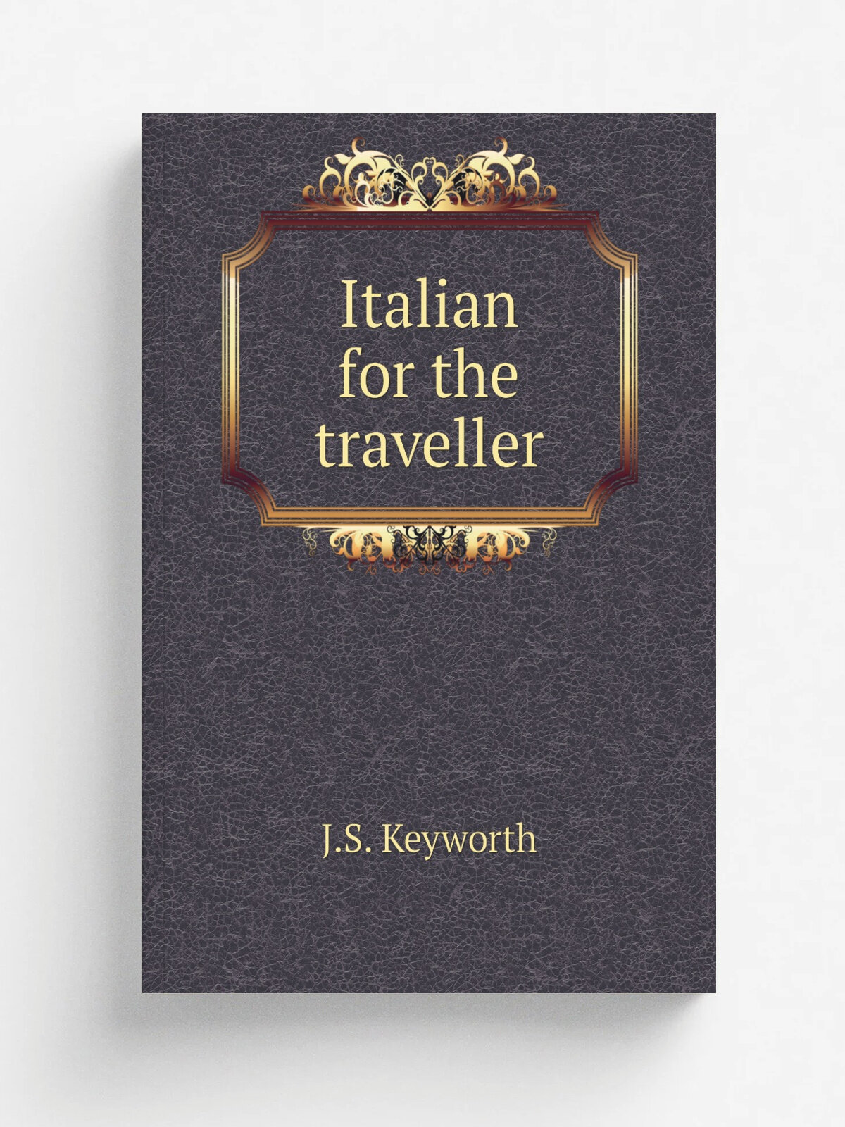 Italian for the traveller | J.S. Keyworth | 1920 | London : Harrap ; a: Brentano's | Репринт