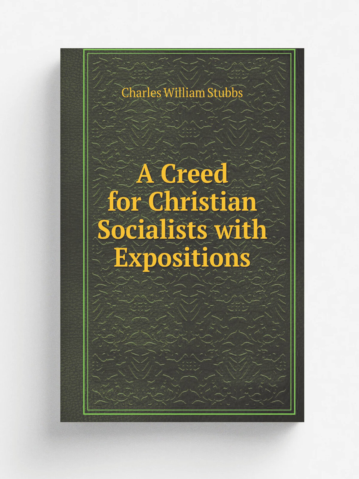A Creed for Christian Socialists with Expositions