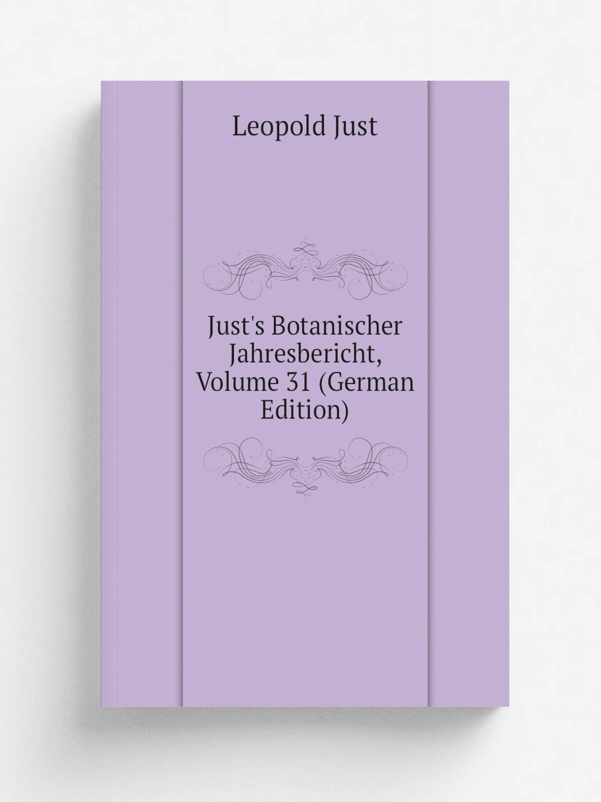 Just's Botanischer Jahresbericht, Volume 31 (German Edition) | Leopold Just | Репринт
