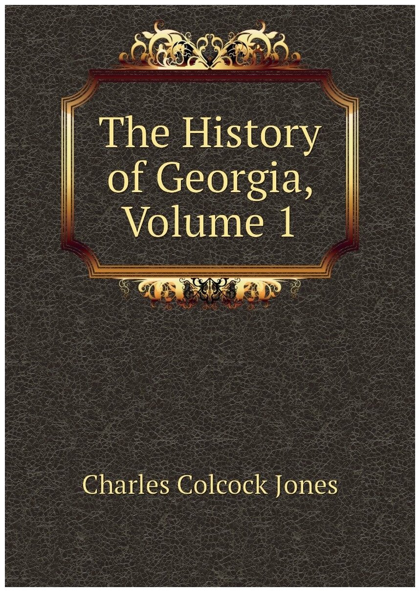 The History of Georgia, Volume 1
