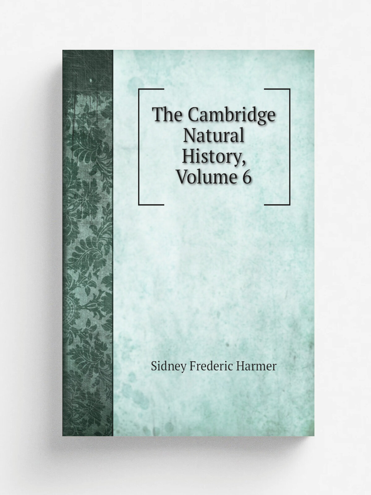 The Cambridge Natural History, Volume 6