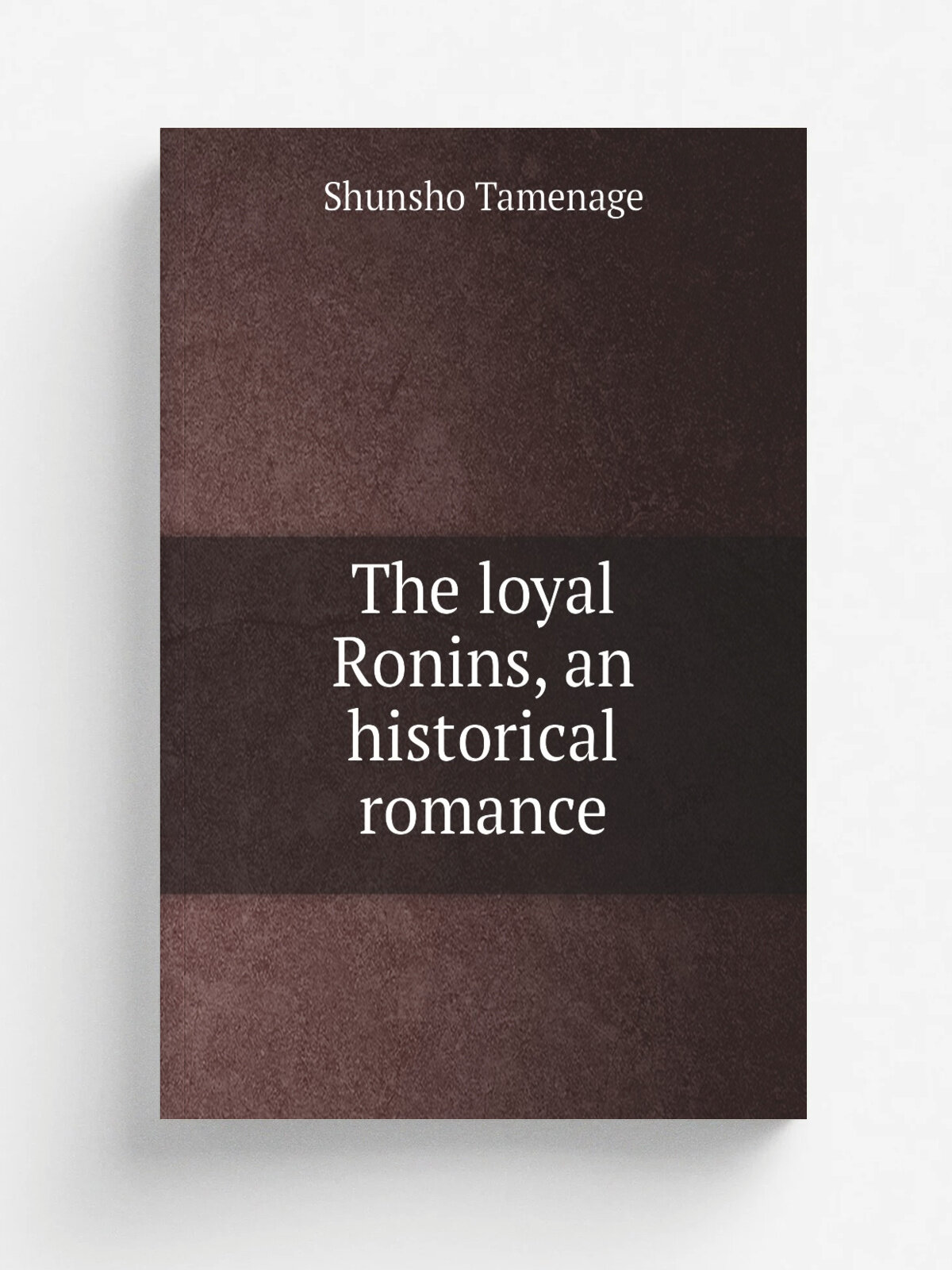 The loyal Ronins, an historical romance