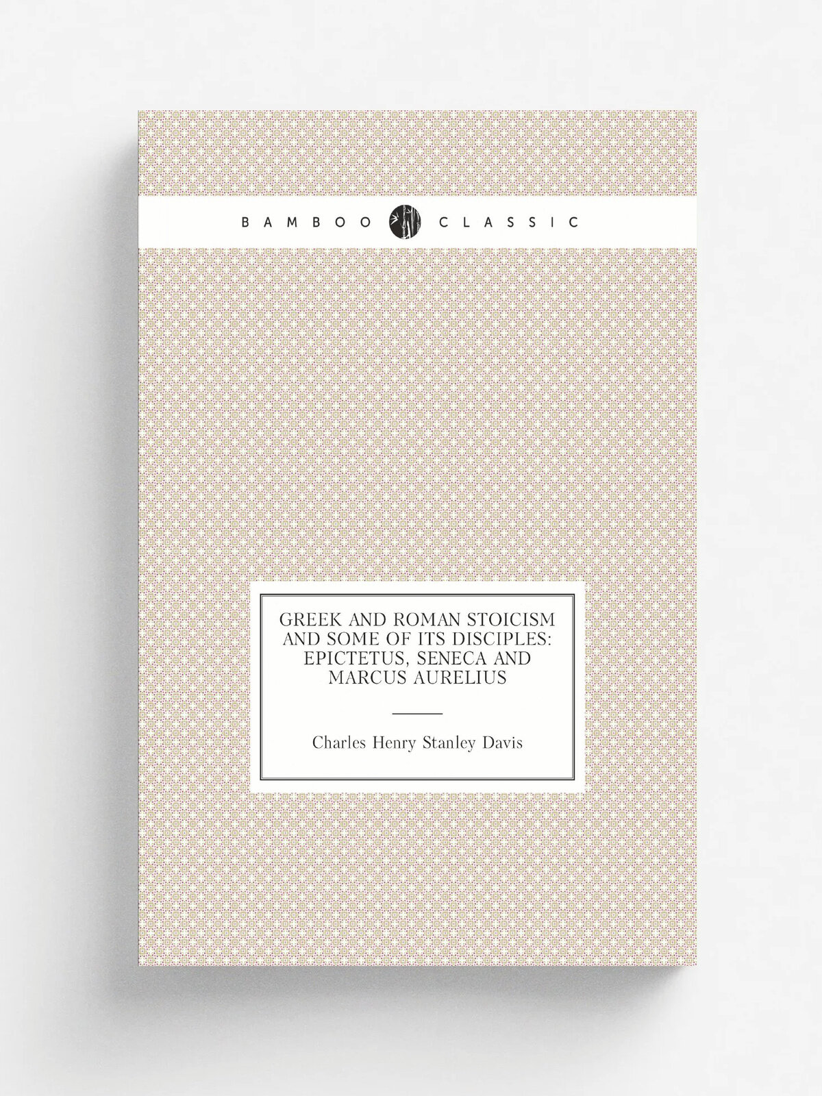 Greek and Roman stoicism and some of its disciples: Epictetus, Seneca and Marcus Aurelius