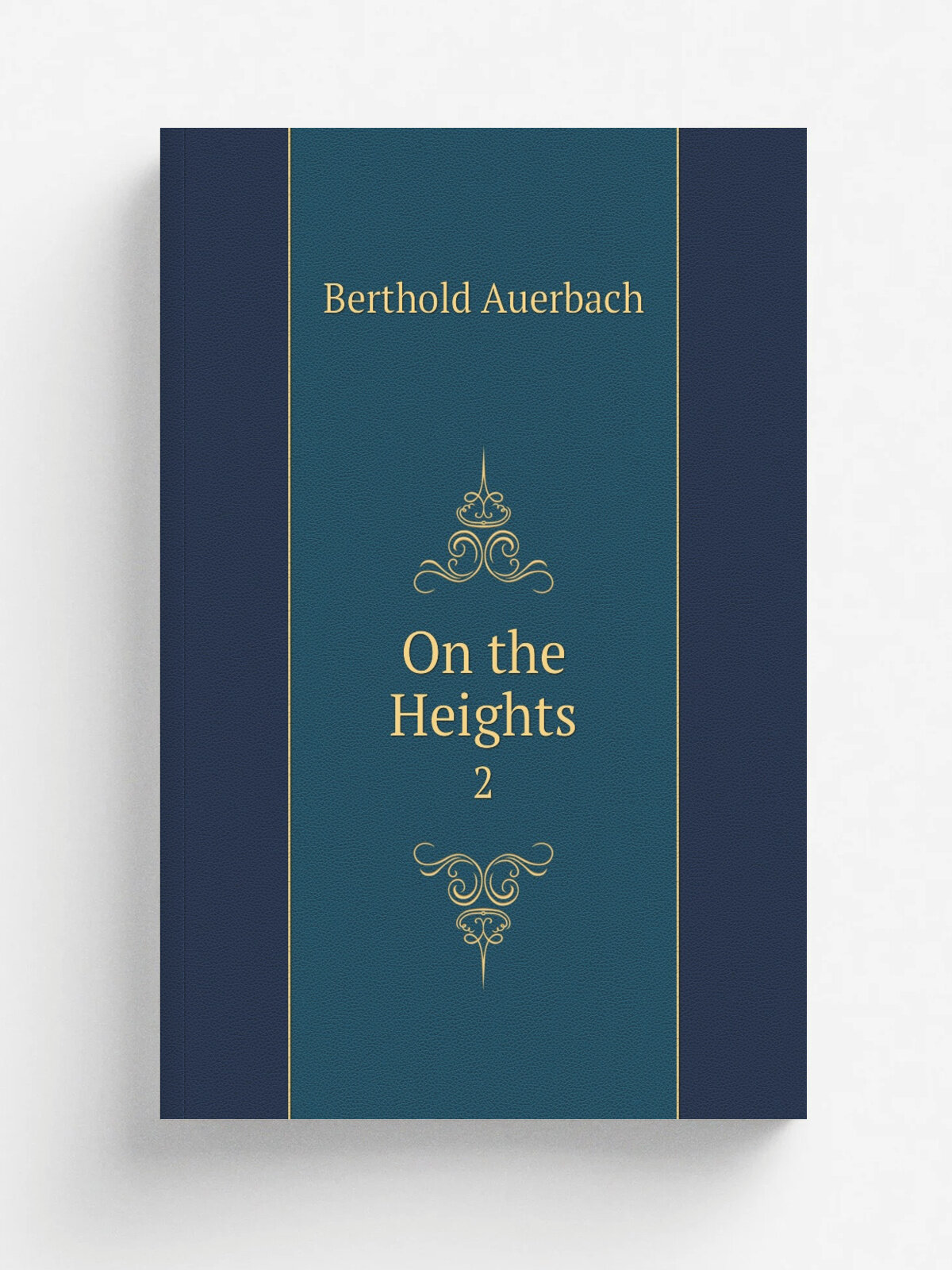 On the Heights. 2 | Berthold Auerbach | 1875 | International Book Co. | Репринт