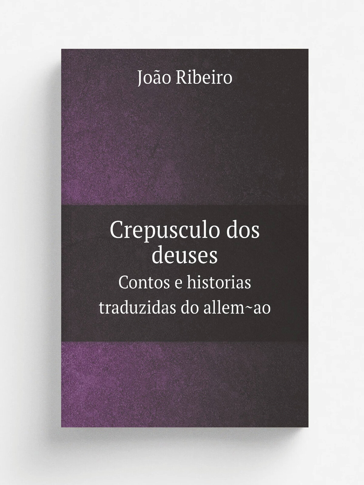 Crepusculo dos deuses. Contos e historias traduzidas do allem.ao