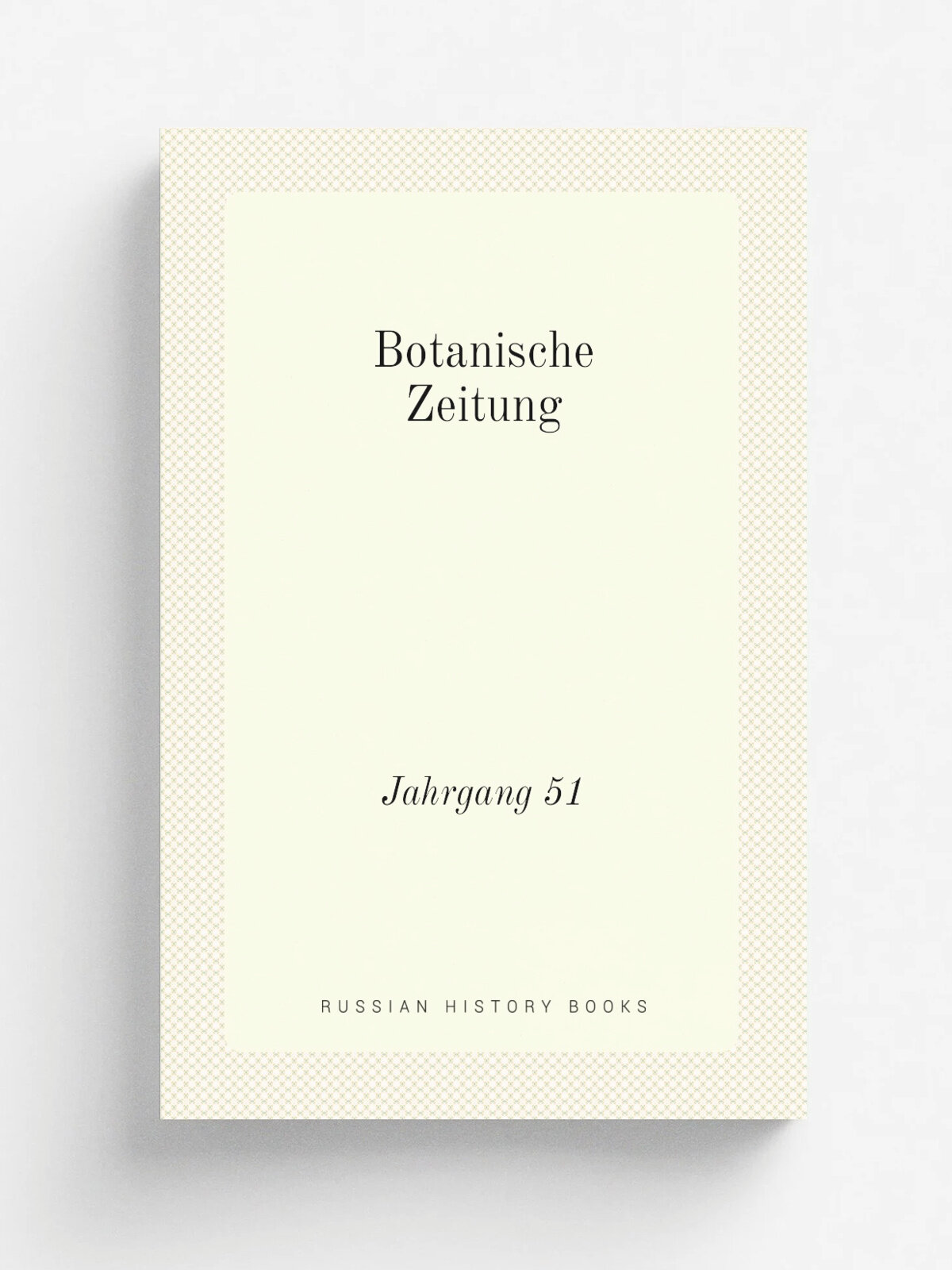 Botanische Zeitung. Jahrgang 51 | H. Graf zu Solms-Laubach | 1893 | Berlin : A. F.rstner | Репринт
