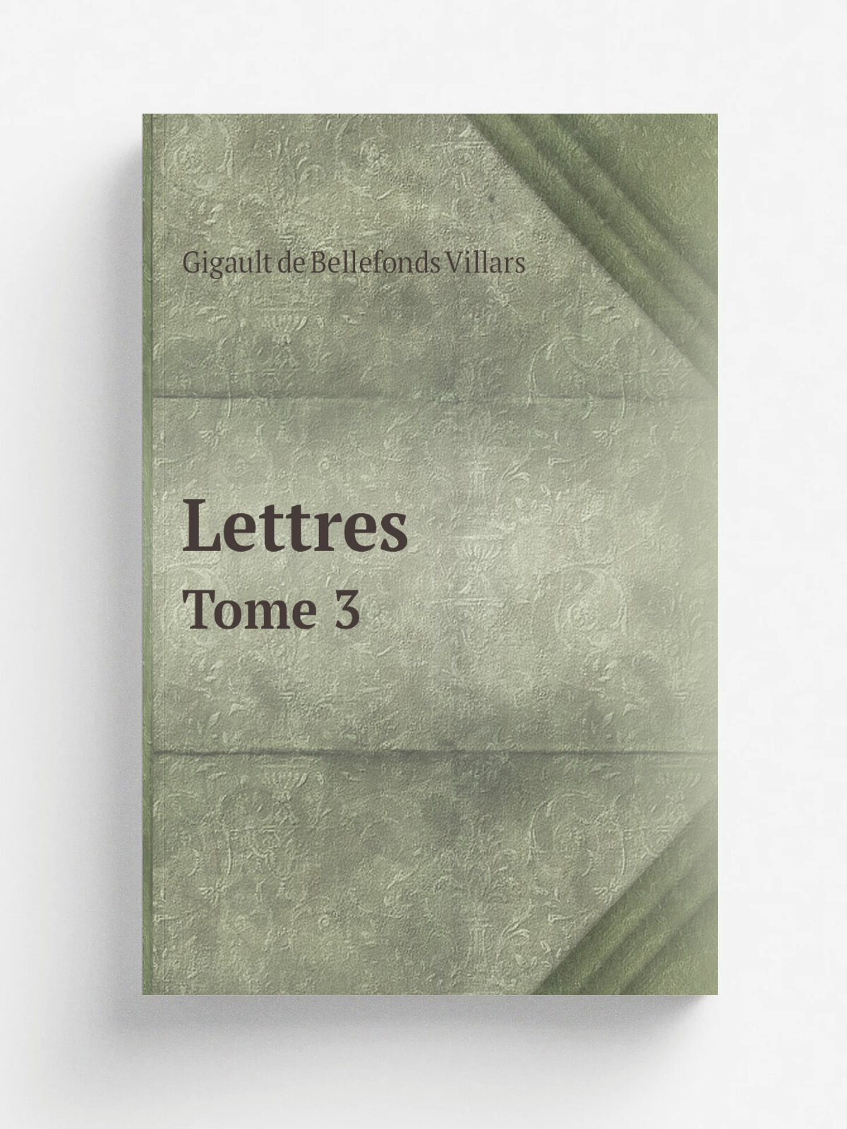 Lettres. Tome 3 | Gigault de Bellefonds Villars | 1806 | Paris : L. Collin | Репринт