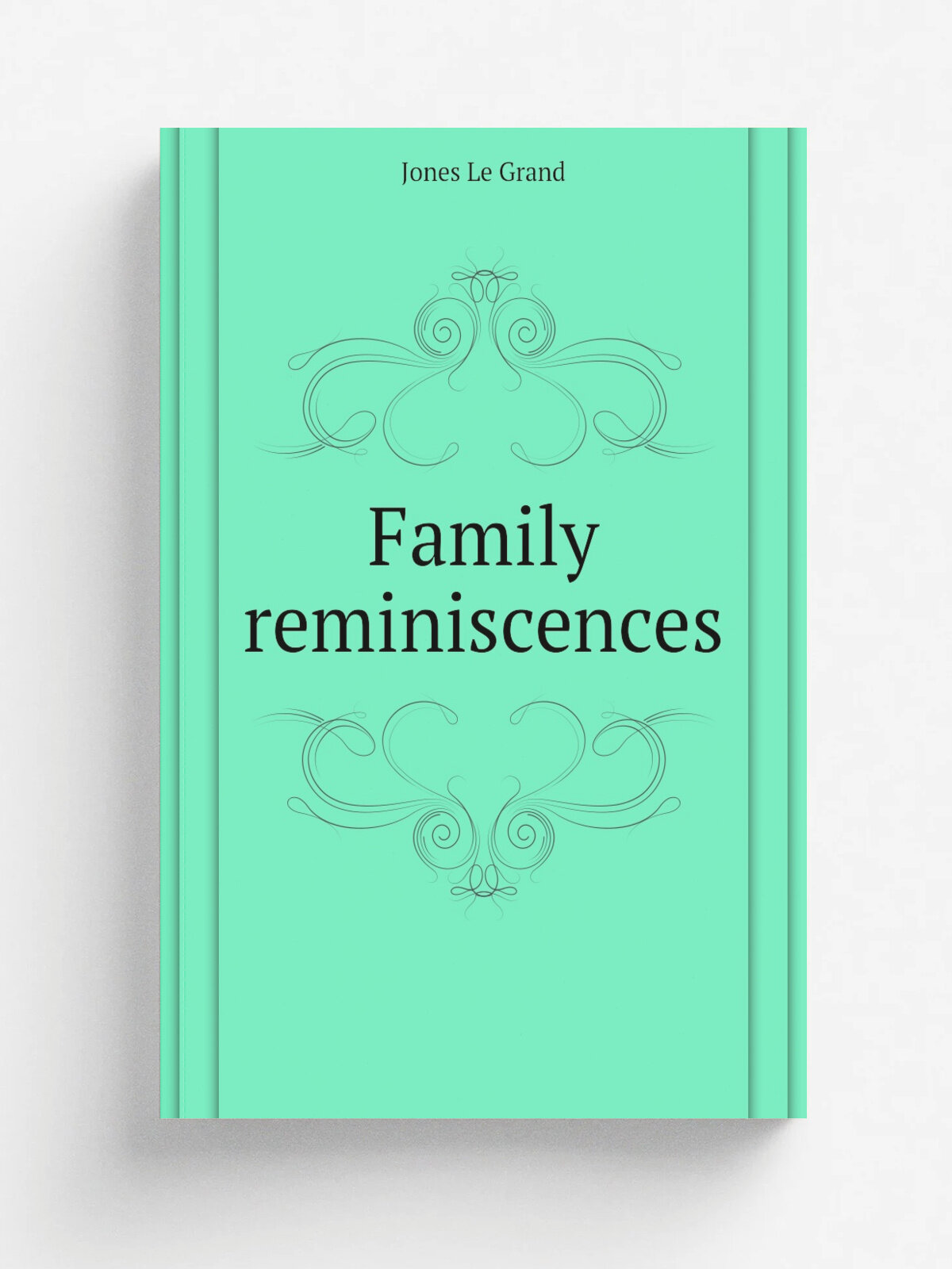 Family reminiscences | Jones Le Grand | Репринт