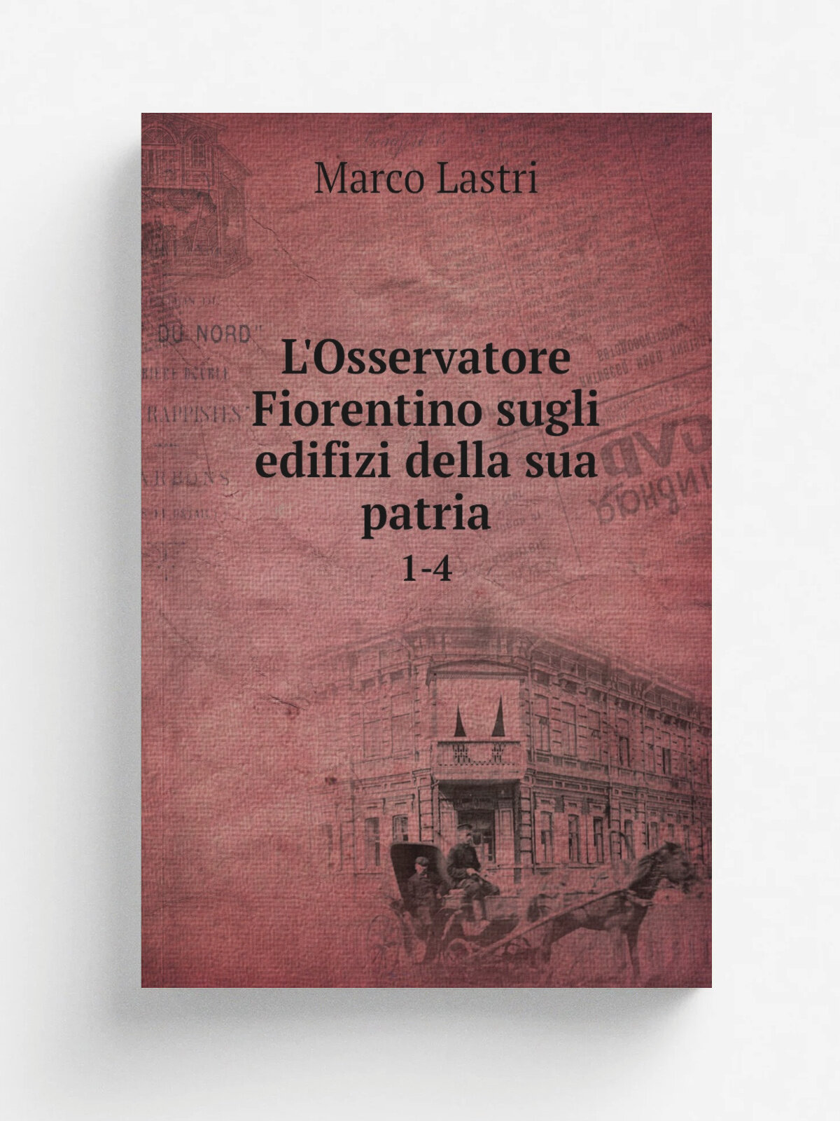 L'Osservatore Fiorentino sugli edifizi della sua patria. 1-4 | Marco Lastri | 1831 | Celli e Ricci | Репринт