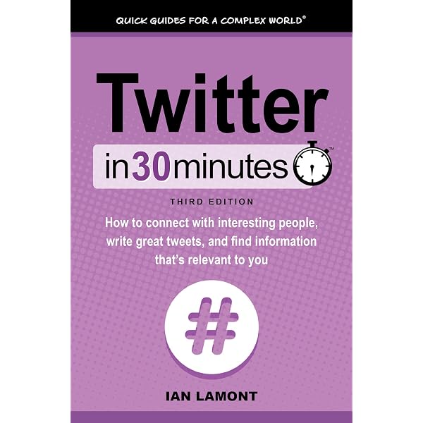Twitter In 30 Minutes (3rd Edition) (In 30 Minutes Series): How to connect with interesting people, write great tweets, and find information that's relevant to you，Reprinted paperback book