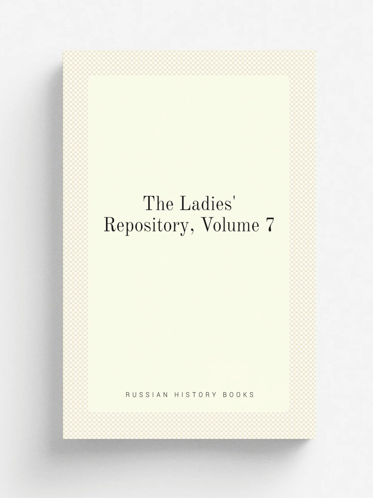 The Ladies' Repository, Volume 7 | Репринт