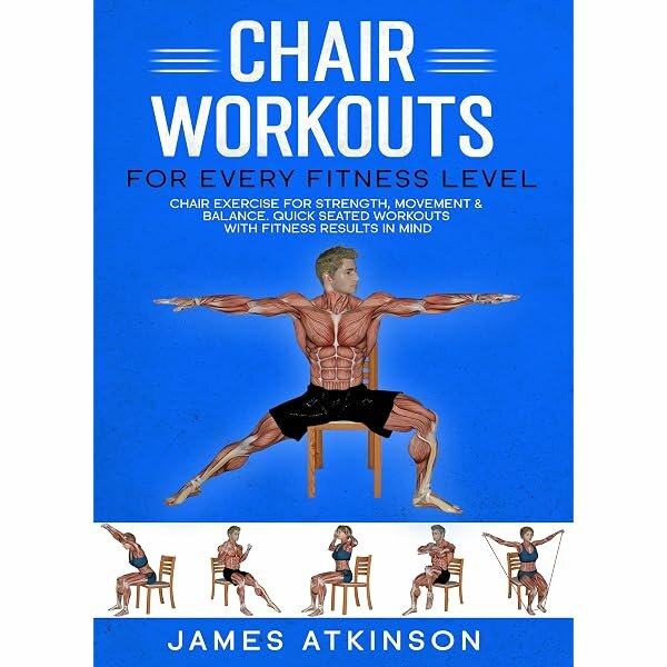 Chair workouts for every fitness level: Chair exercise for strength, movement & balance. Quick seated workouts with fitness results in mind. (Exercise books for seniors)，Reprinted paperback book