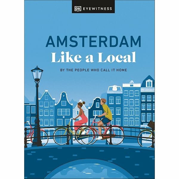 Amsterdam Like a Local: By the People Who Call It Home (Local Travel Guide)，Reprinted paperback book