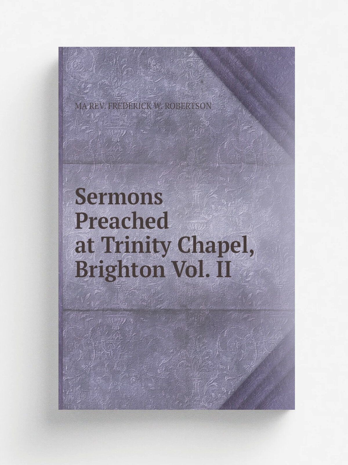 Sermons Preached at Trinity Chapel, Brighton Vol. II