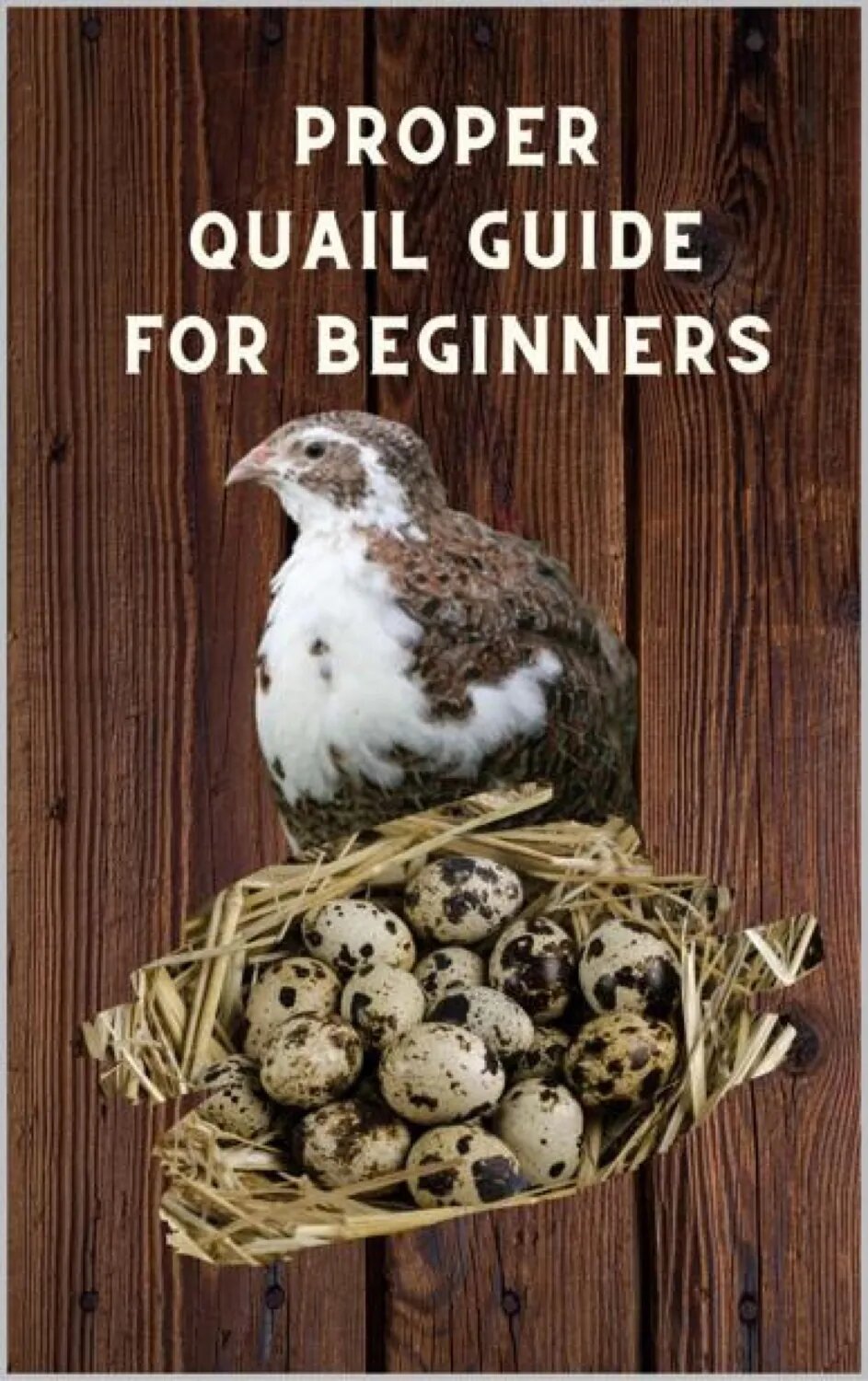 Proper Quail Guide for Beginners [Цифровая книга]