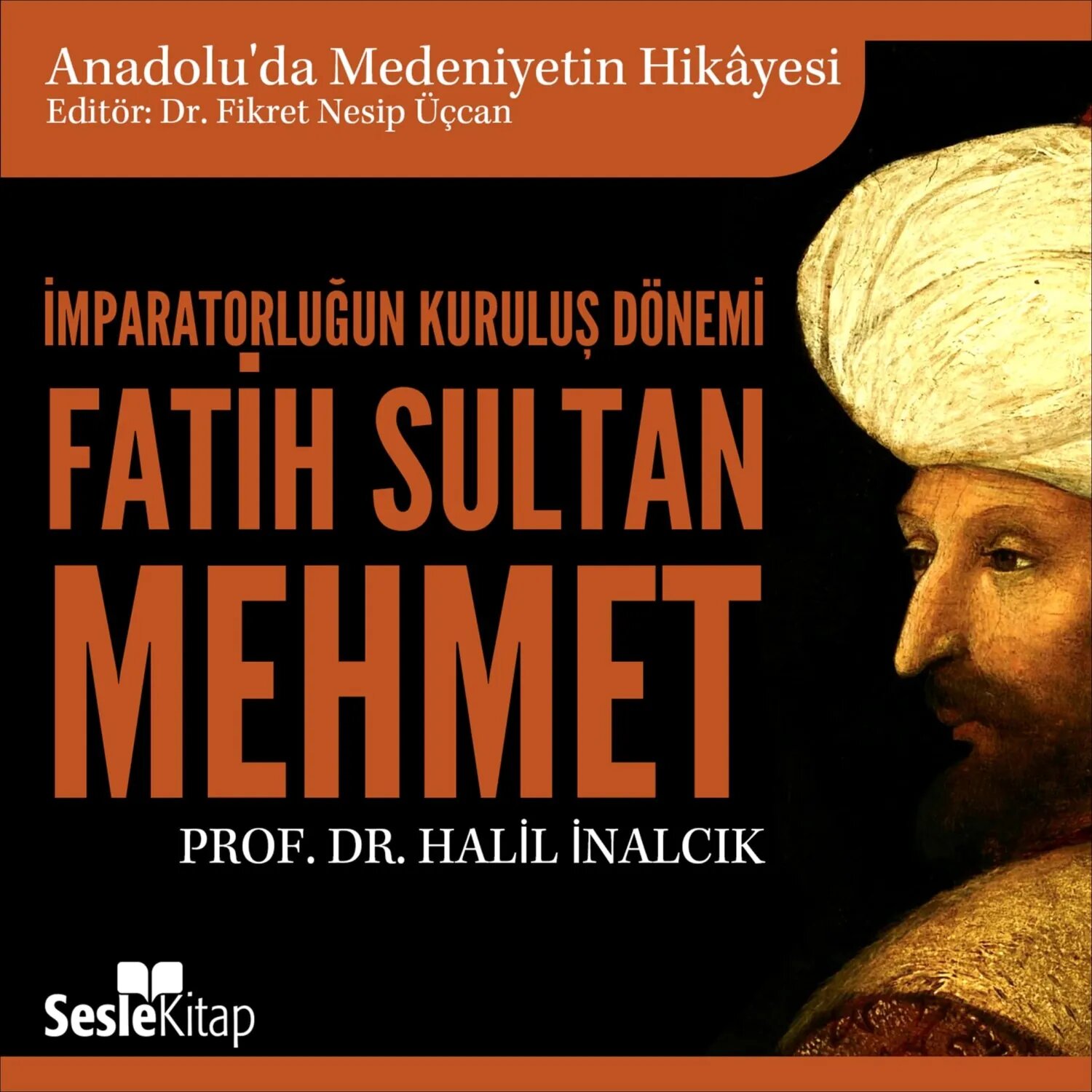 Anadolu'da Medeniyetin Hikayesi 15 – Osmanlı İmparatorluğu – Bir Dünya Devleti (1481-1600) [Аудиокнига]