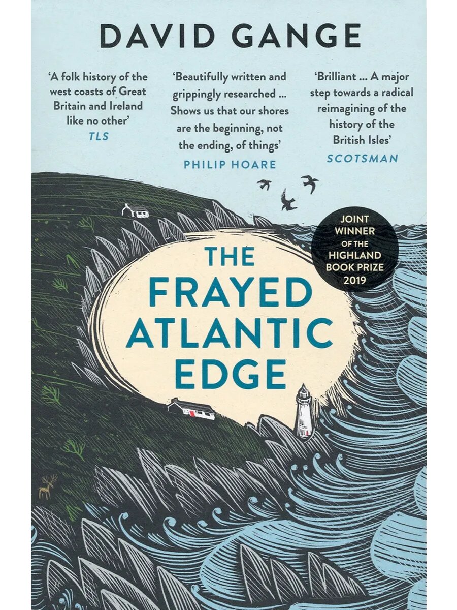 The Frayed Atlantic Edge. A Historian's Journey from Shetlan