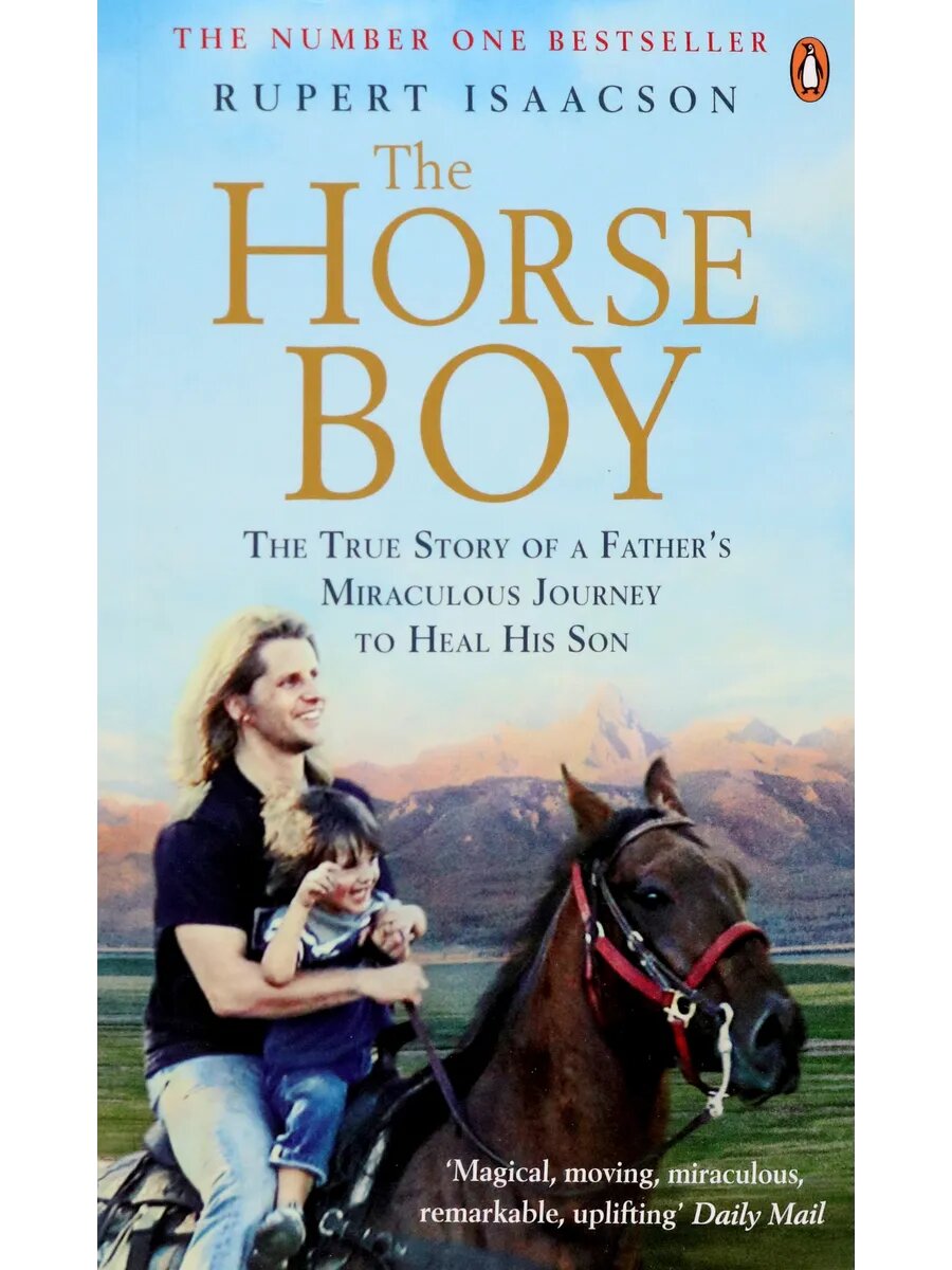 The Horse Boy. A Father's Miraculous Journey to Heal His Son