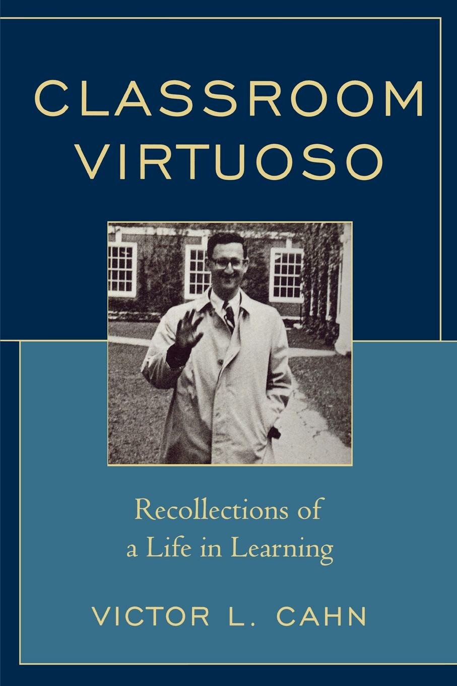 Classroom Virtuoso. Recollections of a Life in Learning