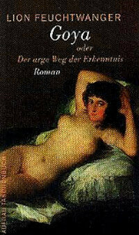 Goya oder Der arge Weg der Erkenntnis (на нем. яз.)