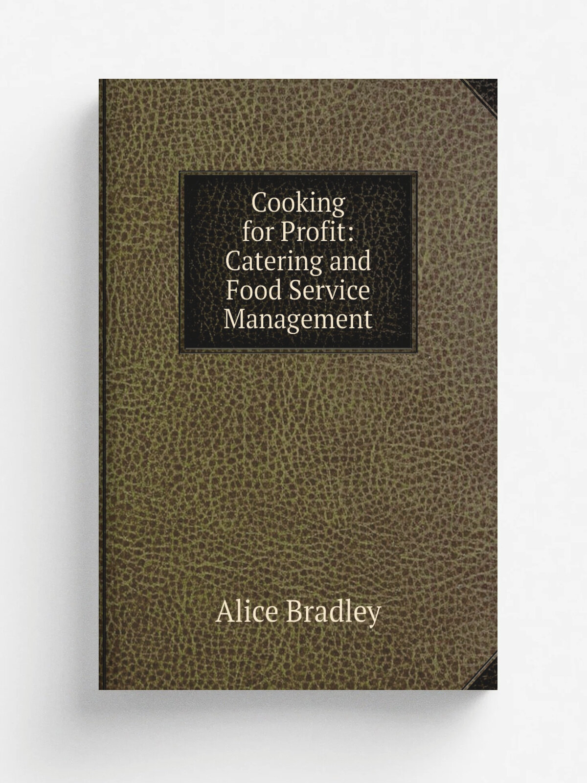 Cooking for Profit: Catering and Food Service Management