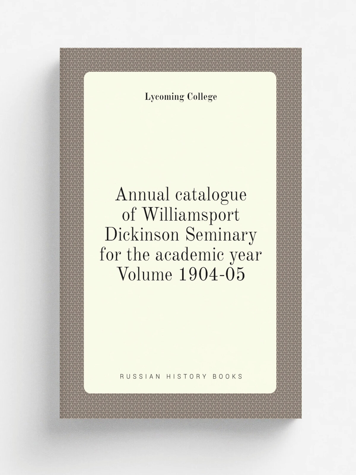 Annual catalogue of Williamsport Dickinson Seminary for the academic year Volume 1904-05