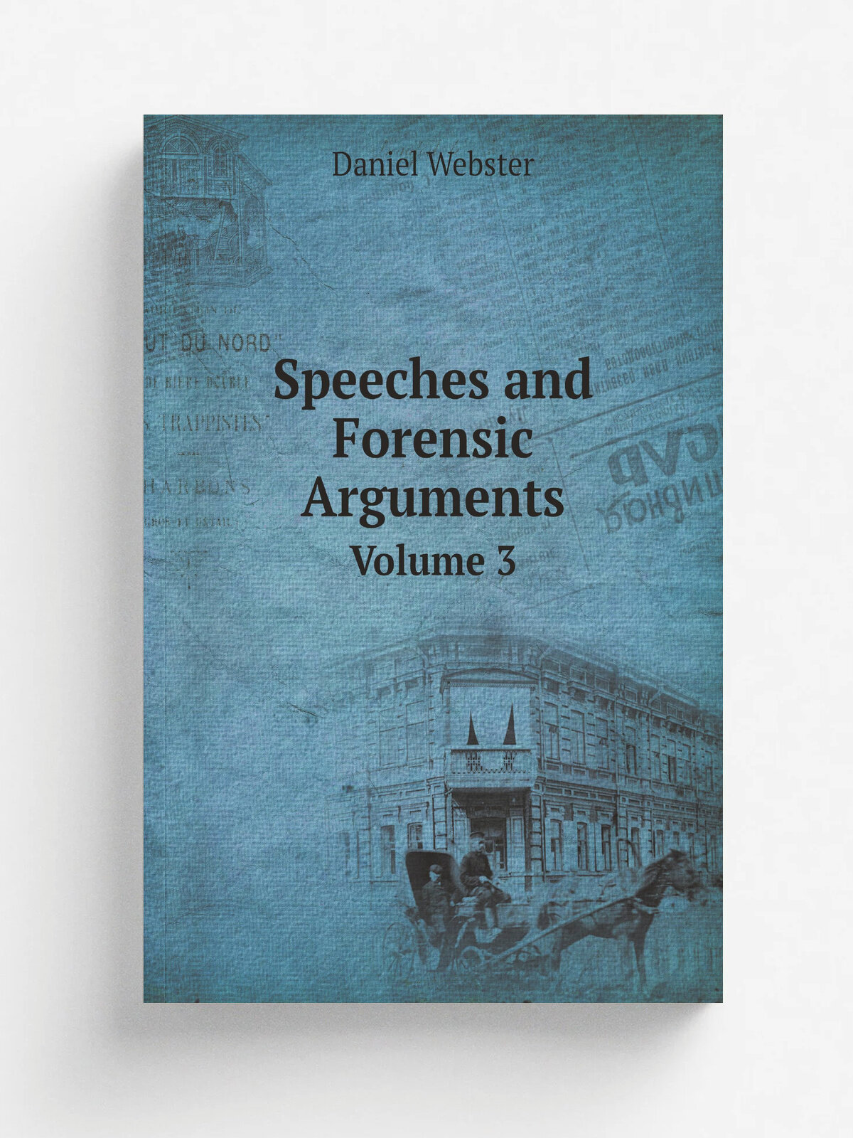 Speeches and Forensic Arguments. Volume 3