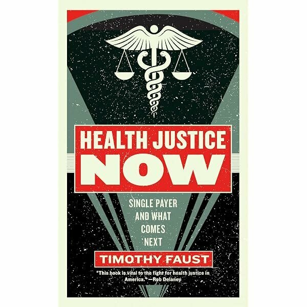 Health Justice Now: Single Payer and What Comes Next (Activist Citizens' Library)，Reprinted paperback book