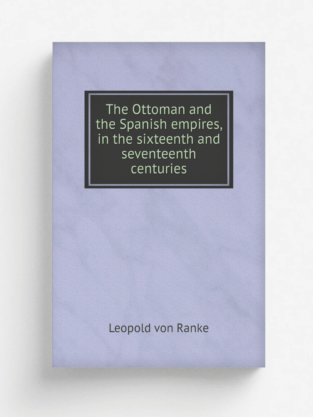 The Ottoman and the Spanish empires, in the sixteenth and seventeenth centuries