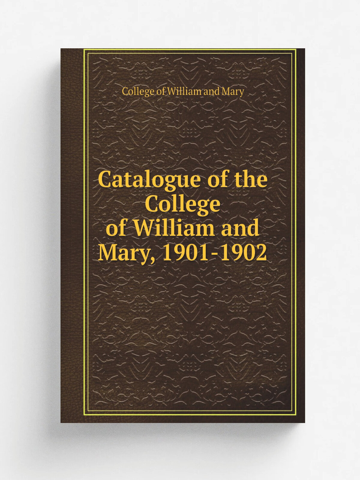 Catalogue of the College of William and Mary, 1901-1902 | College of William and Mary | 1902 | College of William and Mary | Репринт