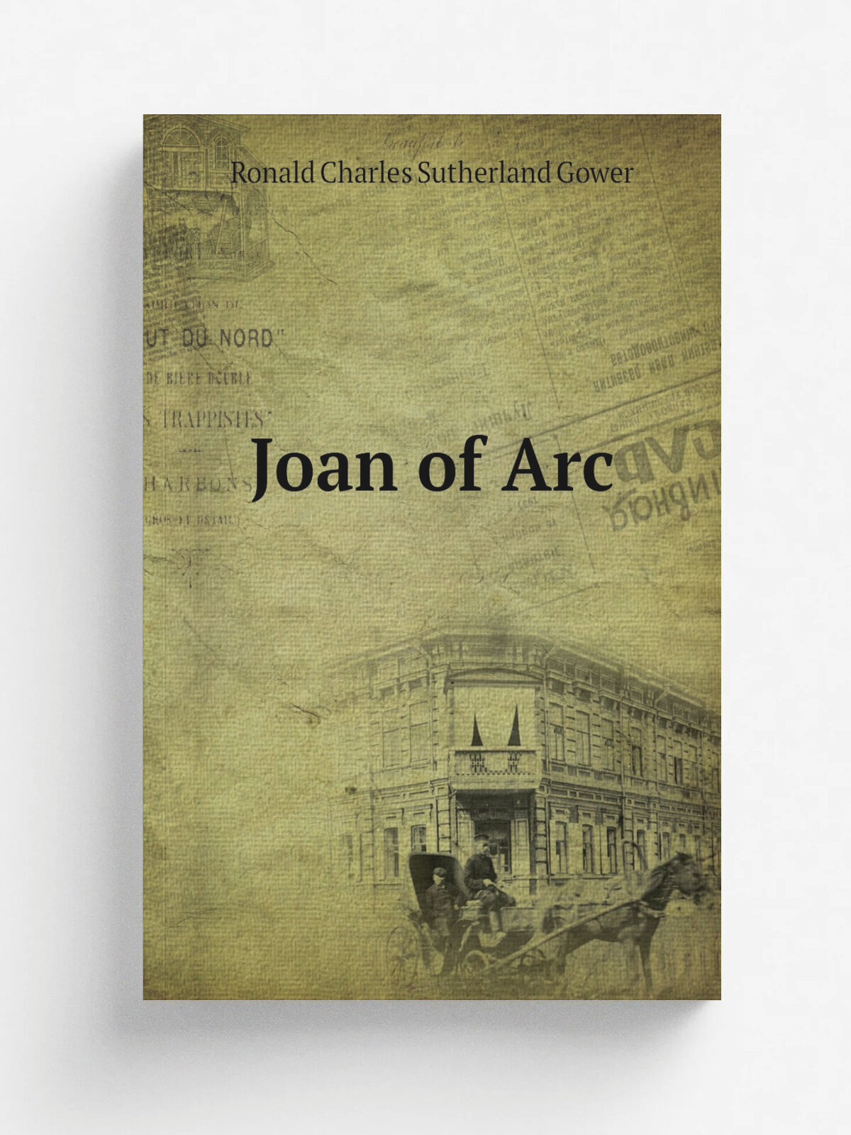 Joan of Arc | Ronald Charles Sutherland Gower | 1893 | London : J.C. Nimmo | Репринт