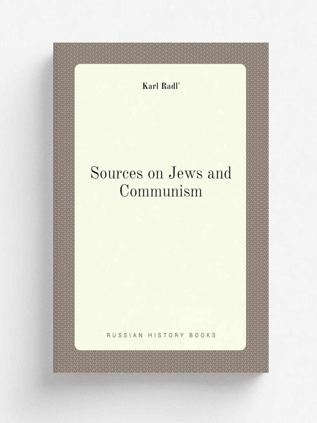Sources on Jews and Communism | Karl Radl' | Репринт