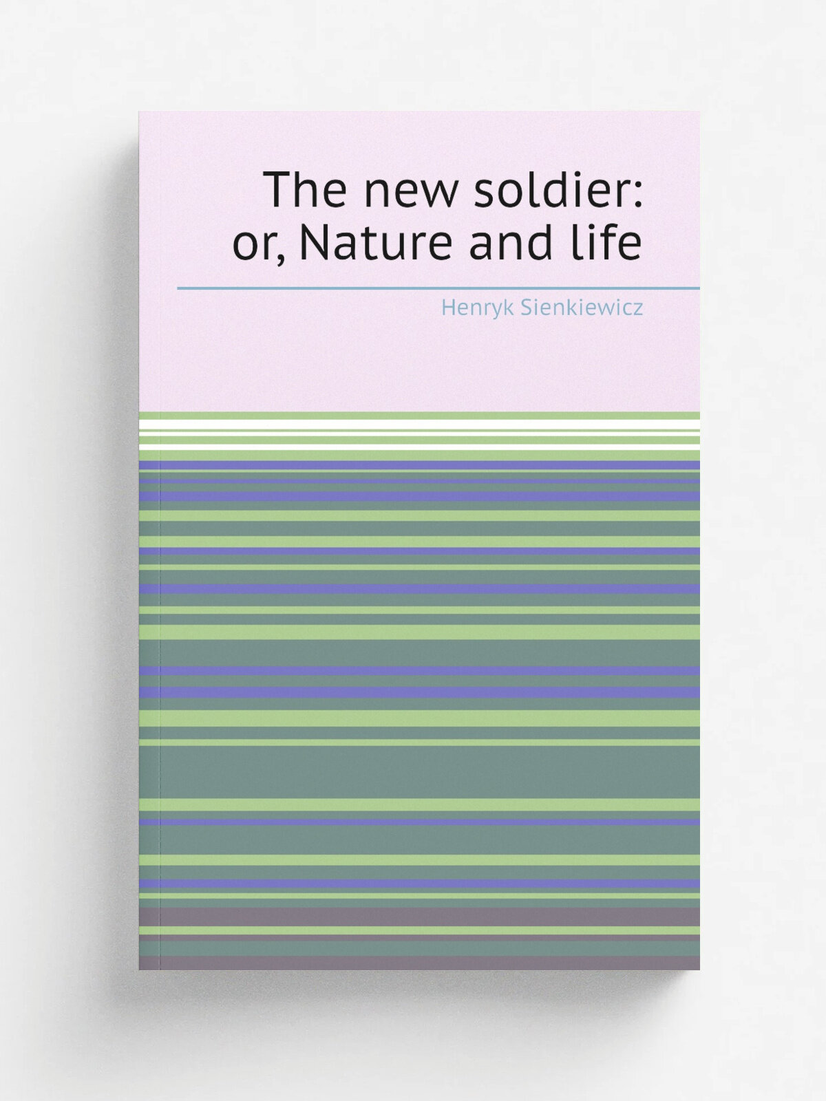 The new soldier: or, Nature and life | Sienkiewicz Henryk | Репринт