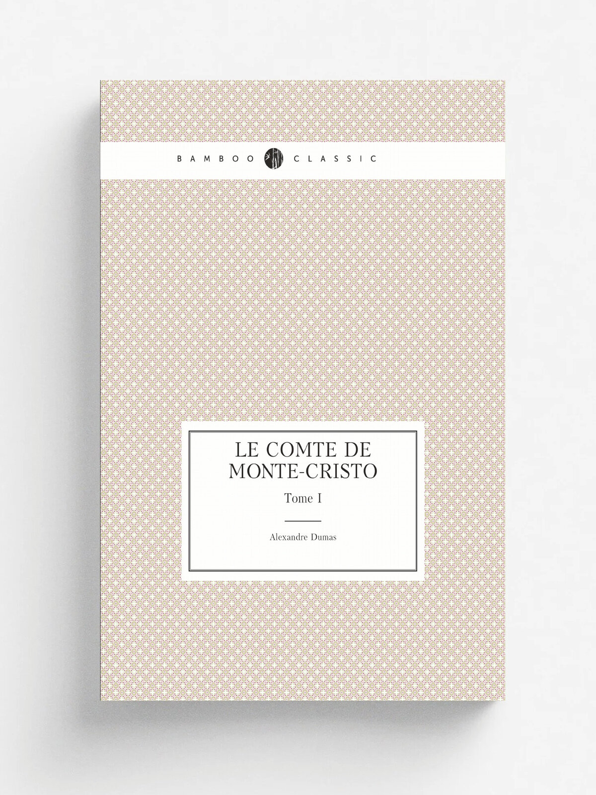 Le comte de Monte-Cristo. Tome I