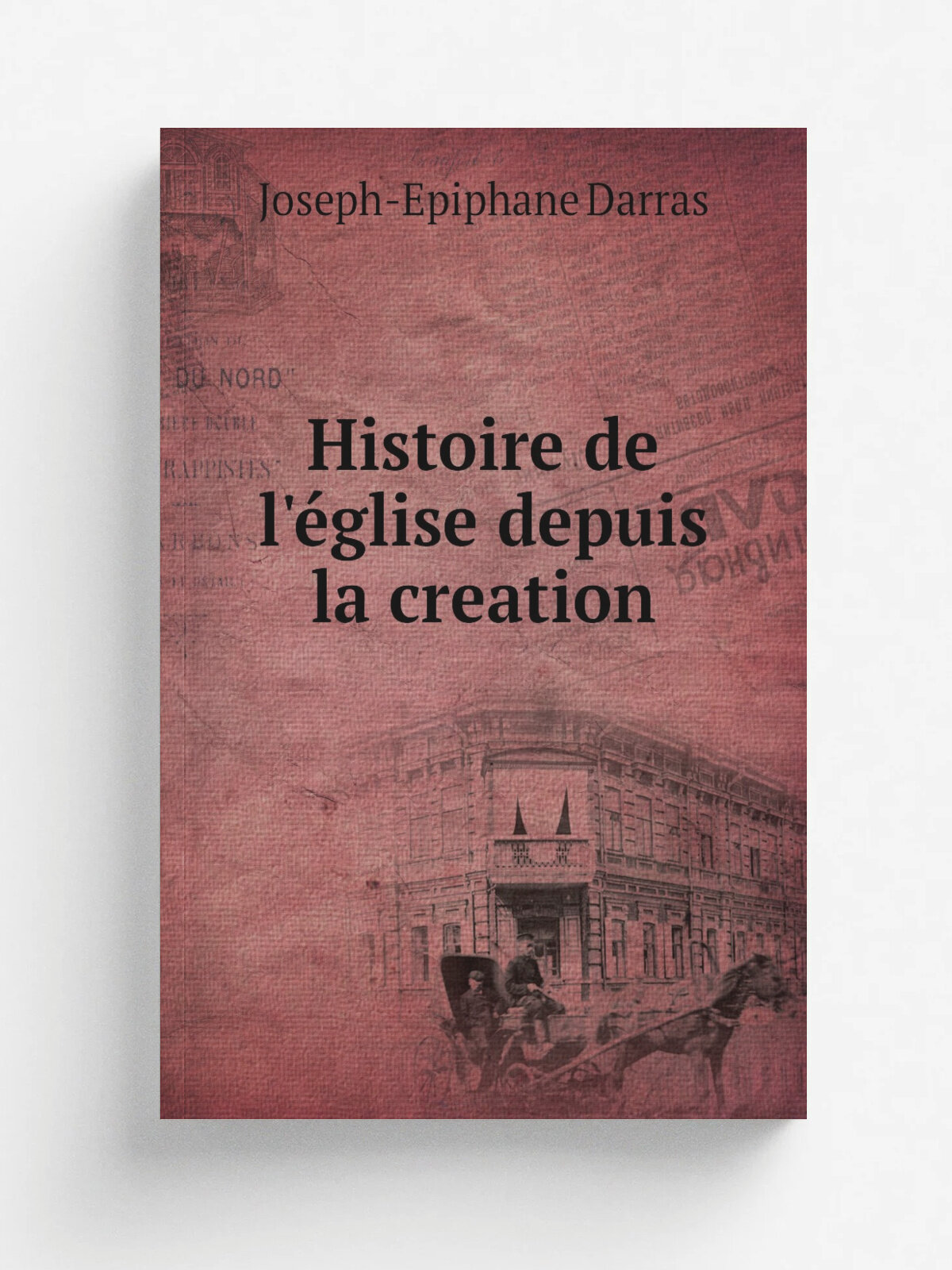 Histoire de l'. glise depuis la creation | Joseph-Epiphane Darras | 1875 | Paris : Vi ves | Репринт